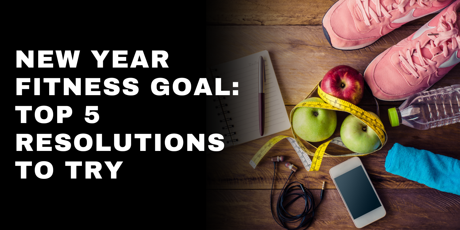 New Year Fitness Goal: Top 5 Resolutions to Try