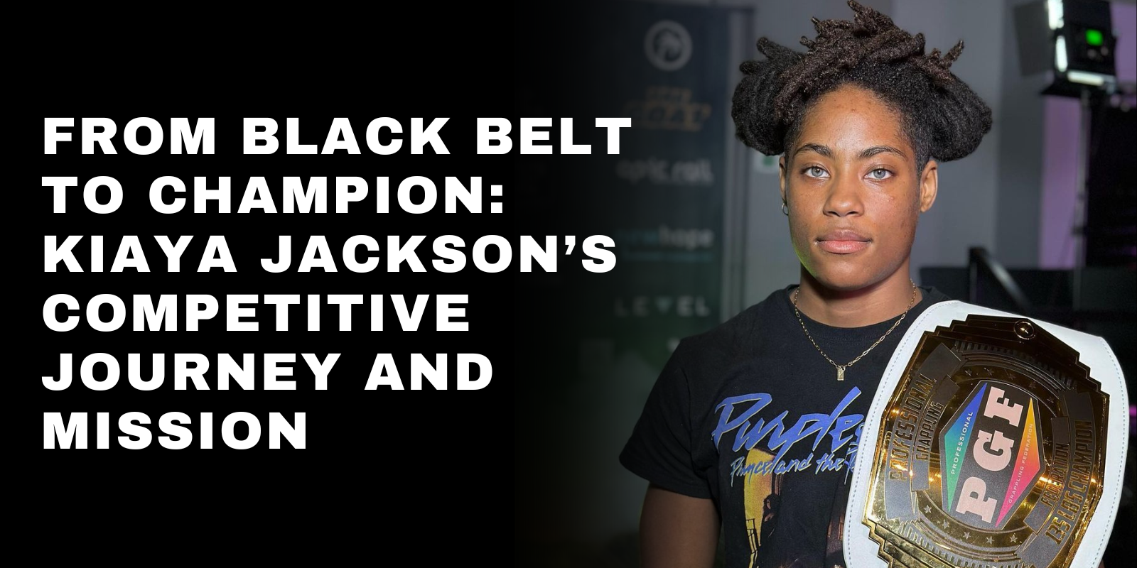 From Black Belt to Champion: Kiaya Jackson’s Competitive Journey and M