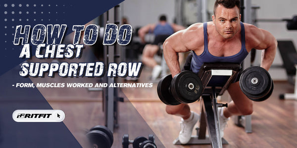 Chest Supported Row Guide - Form, Muscles Worked and Alternatives